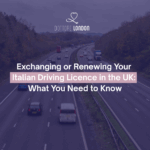 Exchanging or Renewing Your Italian Driving Licence in the UK: What You ...